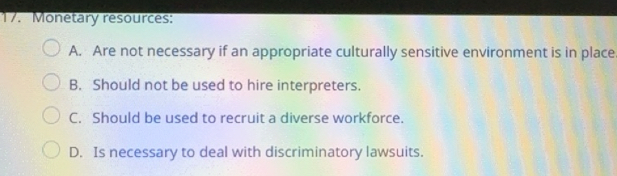 Solved: Monetary resources: A. Are not necessary if an appropriate ...