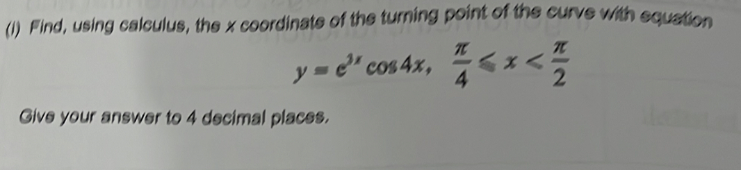 Solved: (1) Find, using calculus, the x coordinate of the turning point ...