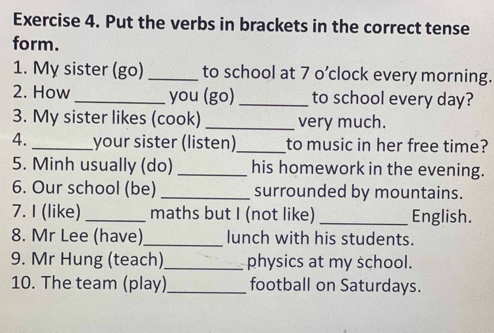 Giải quyết:Put the verbs in brackets in the correct tense form. 1. My ...