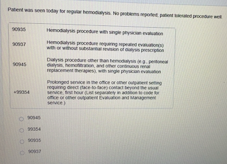 Solved: Patient was seen today for regular hemodialysis. No problems ...