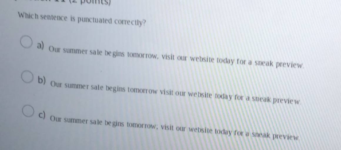 Solved: poits) Which sentence is punctuated correctly? a) Our summer ...