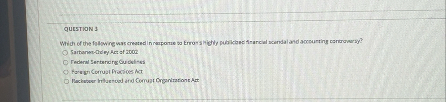Solved: Which of the following was created in response to Enron's ...