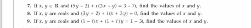 Solved: If x,y∈ R and (5y-2)+i(3x-y)=3-7i , find the values of x and y ...