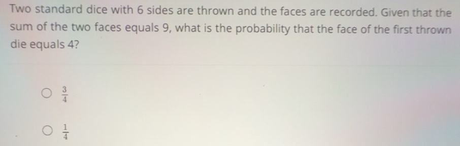 Solved: Two standard dice with 6 sides are thrown and the faces are ...