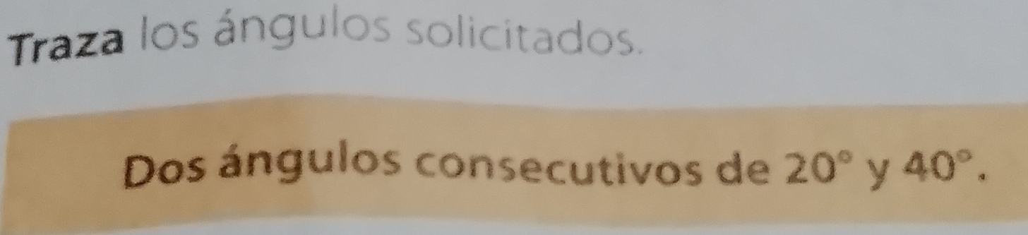 Resuelto:Traza los ángulos solicitados. Dos ángulos consecutivos de 20 ...