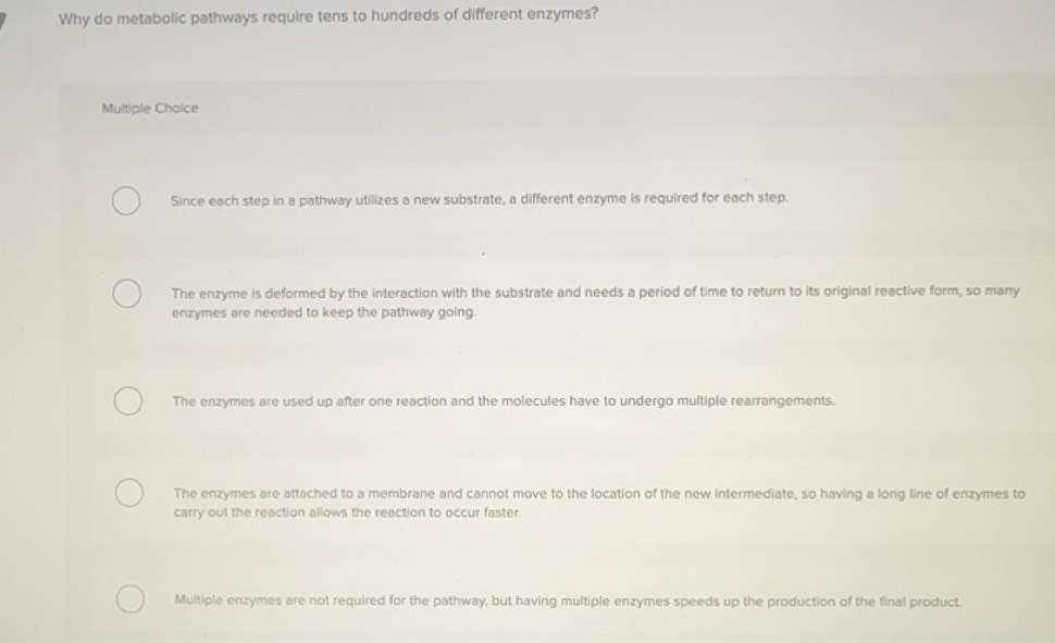Solved: Why do metabolic pathways require tens to hundreds of different ...