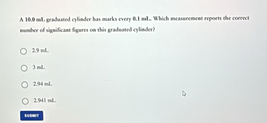 Solved: A 10.0 mL graduated cylinder has marks every 0.1 mL. Which ...