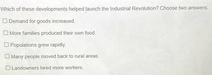 Solved: Which of these developments helped launch the Industrial ...
