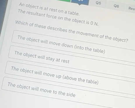 Gelöst:Res An object is at rest on a table. The resultant force on the ...