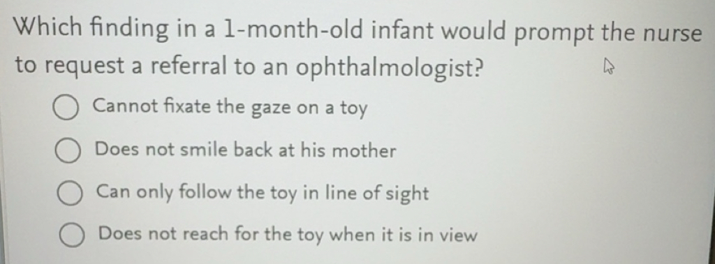 Solved: Which finding in a 1-month -old infant would prompt the nurse ...