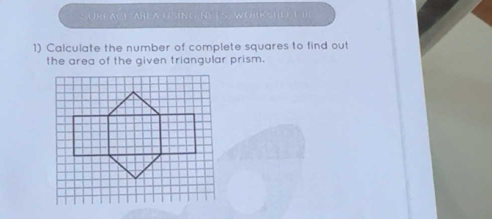 Solved: SUREACE AREA USING NETS, WORK SHEE T I 1) Calculate the number ...