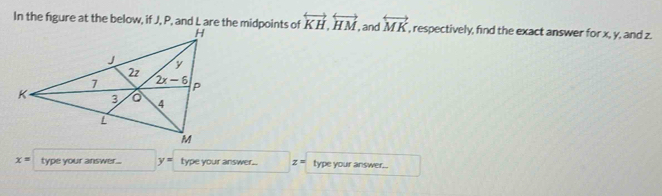 Solved: In the figure at the below, if J, P, and L are the midpoints of overleftrightarrow KH ...