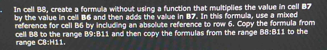 Solved: In cell B8, create a formula without using a function that multiplies the value in cell ...