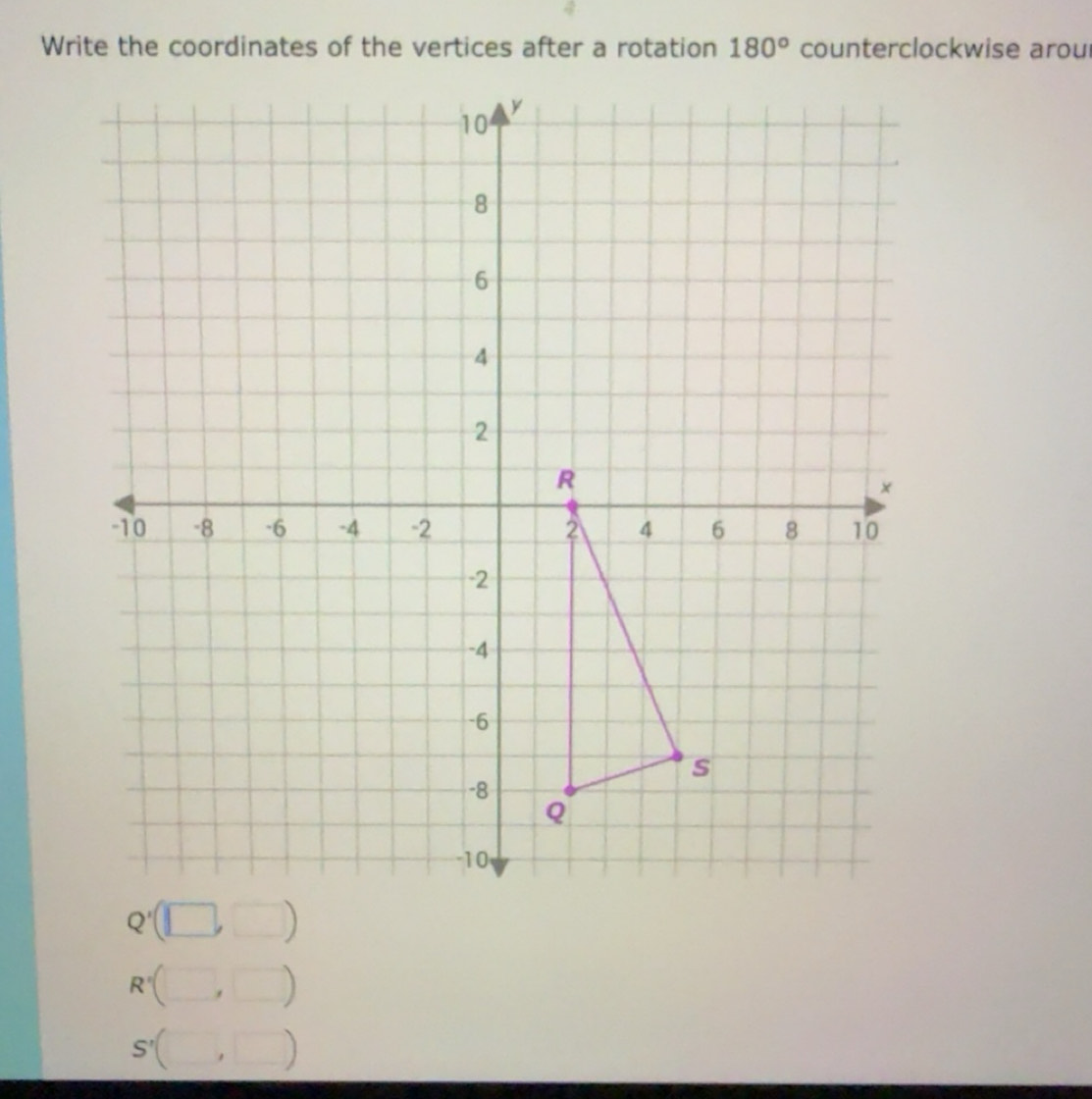 Solved: Write the coordinates of the vertices after a rotation 180 ...