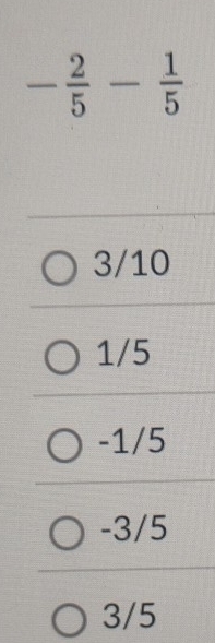 Solved: - 2/5 - 1/5 3/10 1/5 -1/5 -3/5 3/5 [Math]
