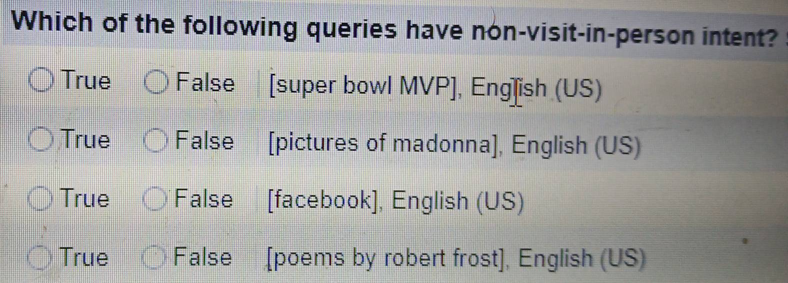 Solved: Which of the following queries have non-visit-in-person intent? True False [super bowl ...