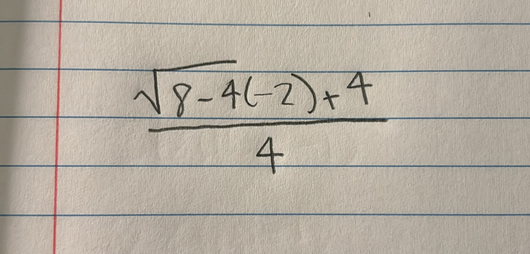 Solved: (sqrt(8-4)(-2)+4)/4 [Math]