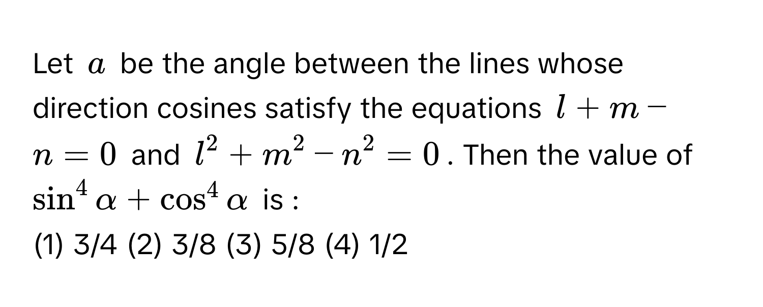 Solved: Let $a$ be the angle between the lines whose direction cosines ...