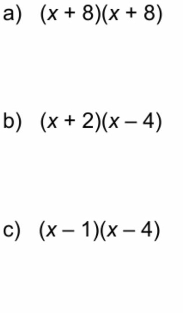 Solved: (x+8)(x+8) b) (x+2)(x-4) c) (x-1)(x-4) [Math]