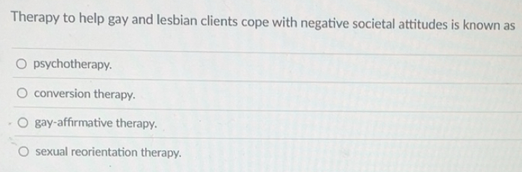 Solved: Therapy to help gay and lesbian clients cope with negative ...