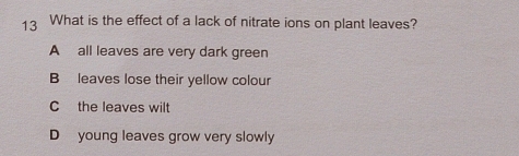 Solved: What is the effect of a lack of nitrate ions on plant leaves? A ...