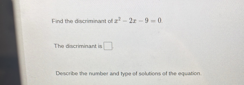Solved: Find the discriminant of x^2-2x-9=0. The discriminant is ...