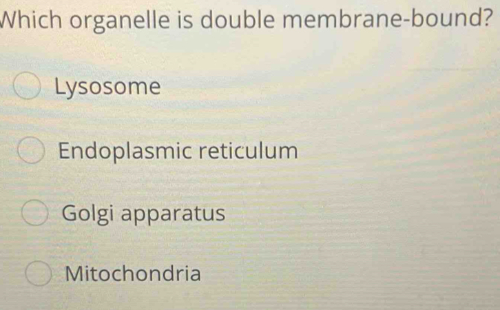 Solved: Which organelle is double membrane-bound? Lysosome Endoplasmic ...