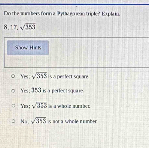 Solved: Do the numbers form a Pythagorean triple? Explain. 8, 17, sqrt ...