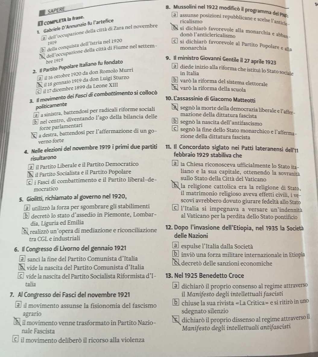 Risolto:SAPERE 8. Mussolini nel 1922 modificò il programma del PNF: El ...