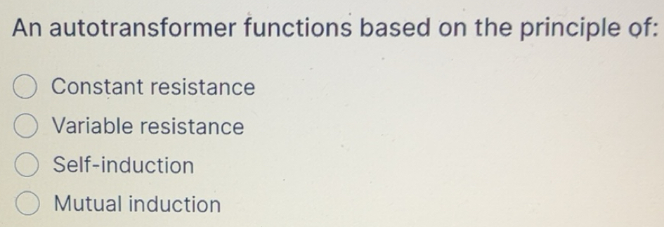 Solved: An autotransformer functions based on the principle of ...