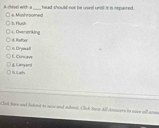 Solved: A chisel with a _head should not be used until it is repaired ...