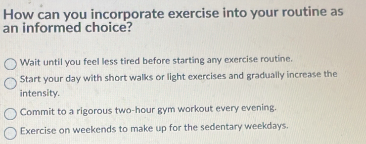 Solved: How can you incorporate exercise into your routine as an ...