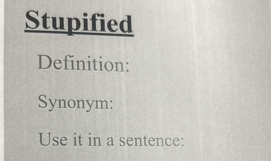 Solved: Stupified Definition: Synonym: Use it in a sentence: [Others]