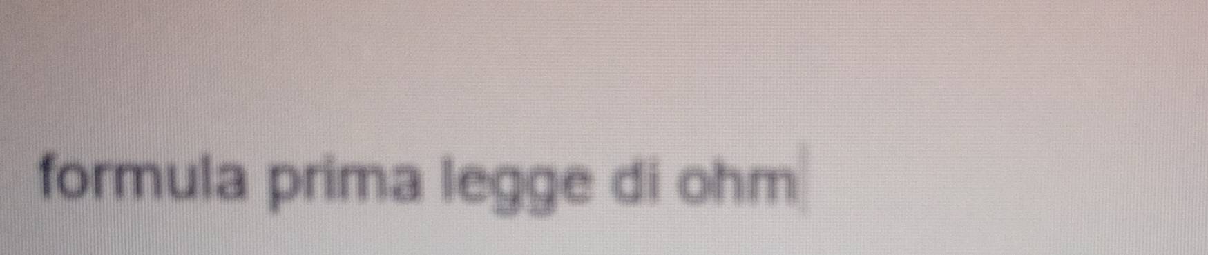 Risolto:formula prima legge di ohm