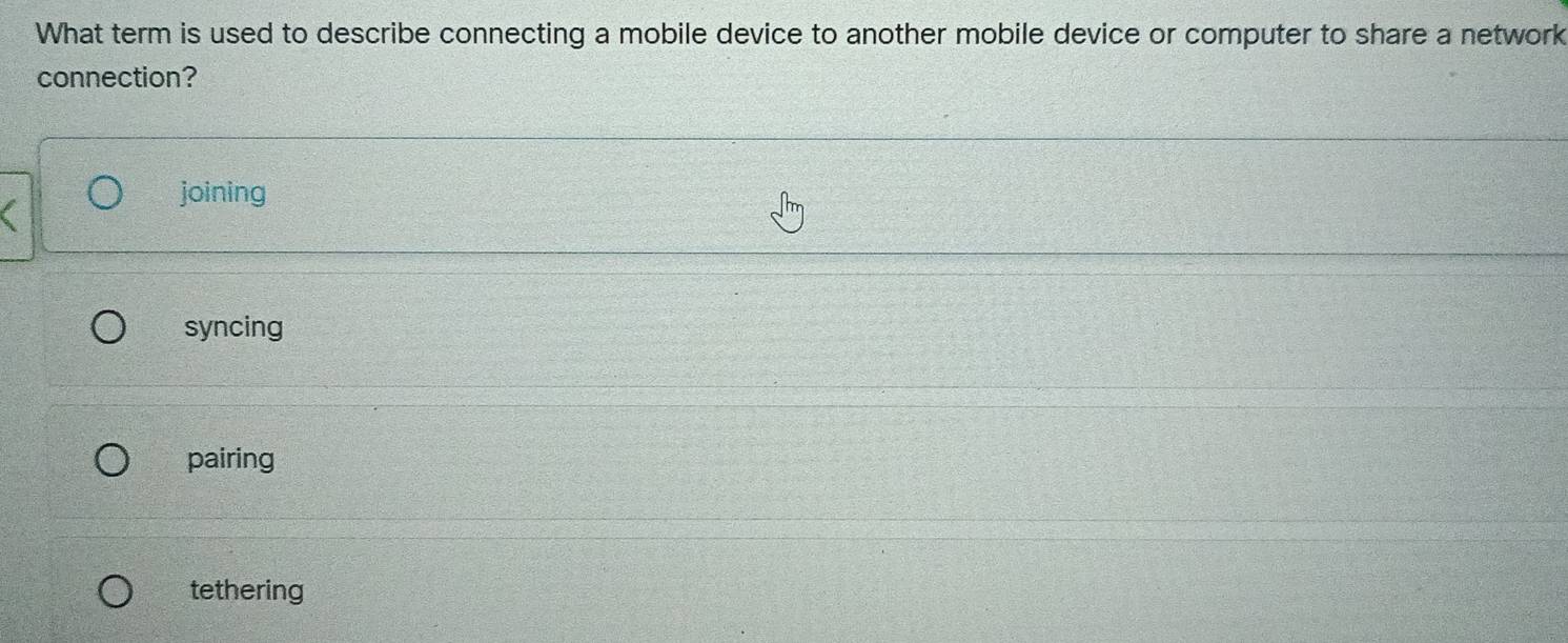 Solved: What term is used to describe connecting a mobile device to ...