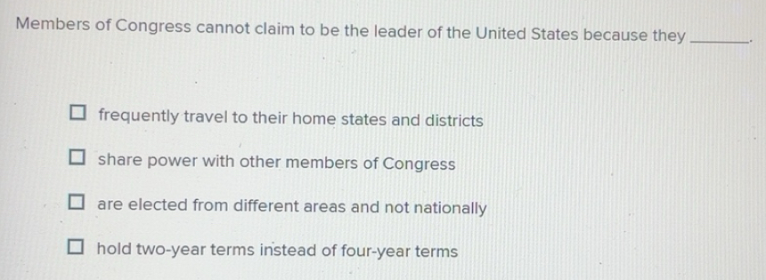Solved: Members of Congress cannot claim to be the leader of the United ...