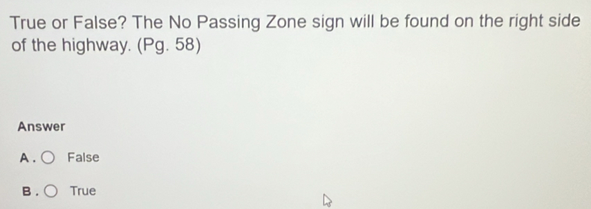 Solved: True or False? The No Passing Zone sign will be found on the ...