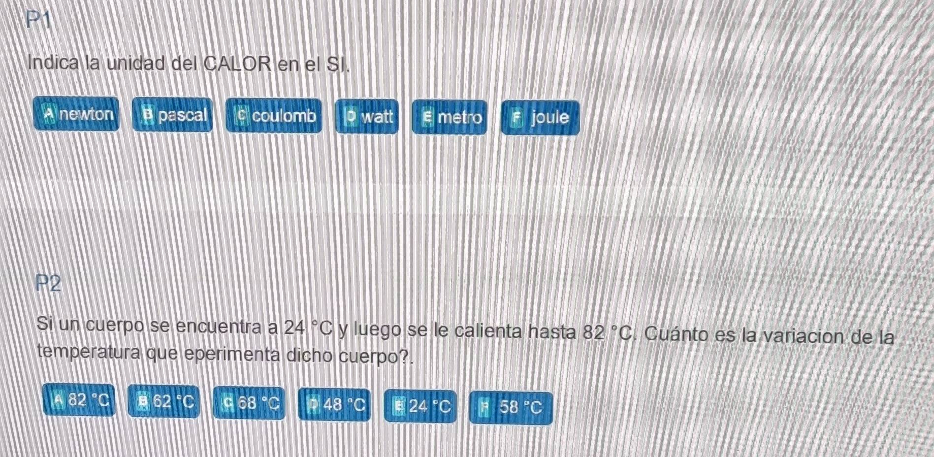 Resuelto:P1 Indica la unidad del CALOR en el SI. A newton e pascal e ...