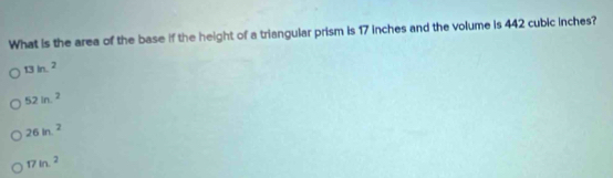Solved: What is the area of the base if the height of a triangular ...