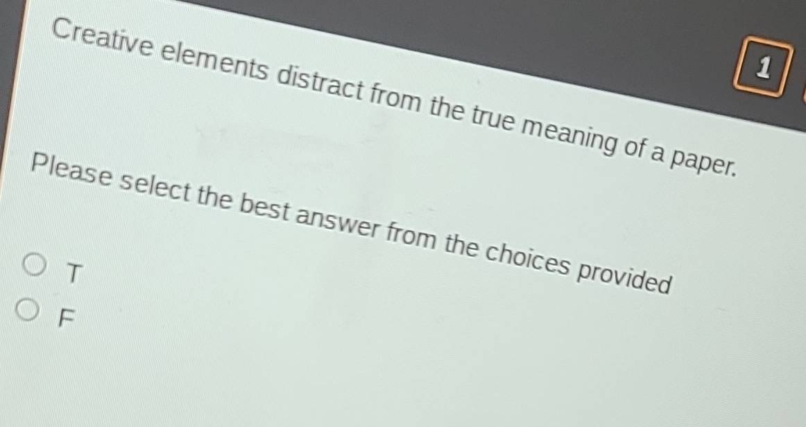 Solved: Creative elements distract from the true meaning of a paper ...