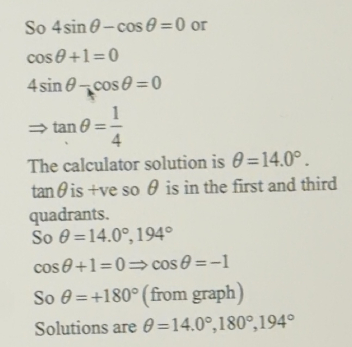 Solved: So 4sin θ -cos θ =0 or cos θ +1=0 4sin θ -cos θ =0 tan θ = 1/4 ...