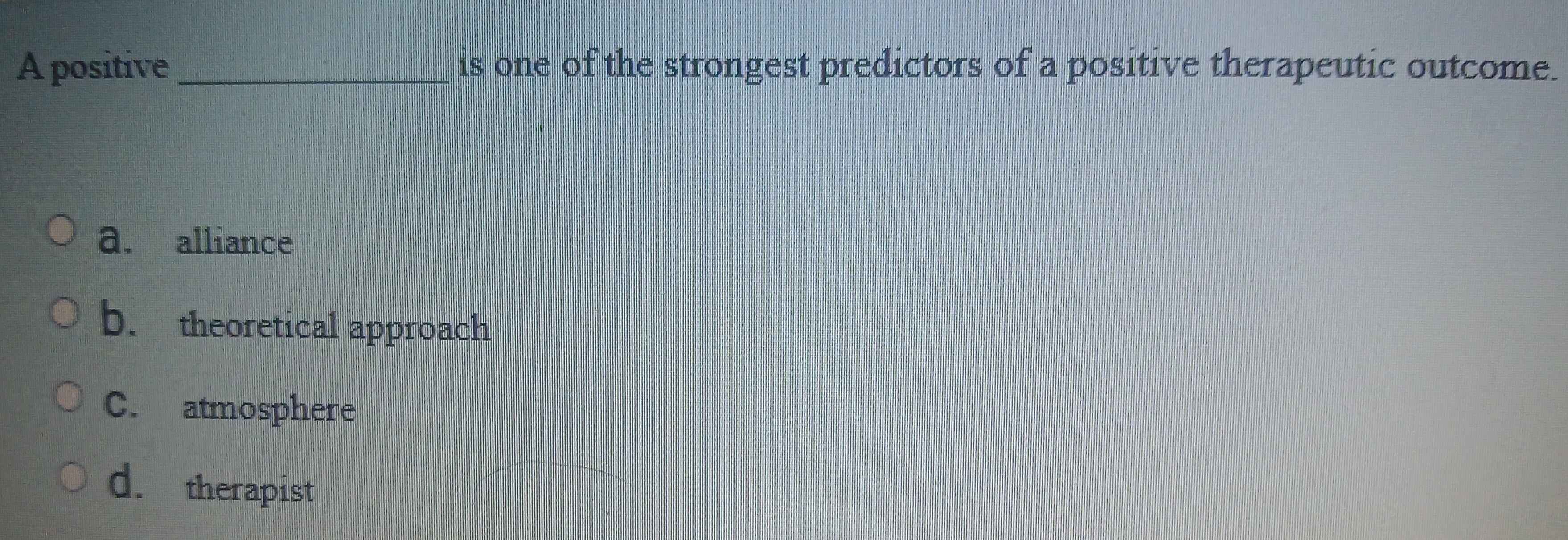 Solved: A positive _is one of the strongest predictors of a positive ...