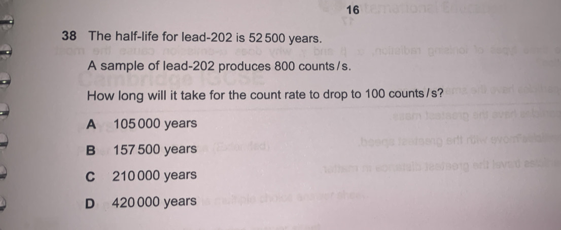 تم الحل:16 38 The half-life for lead- 202 is 52 500 years. A sample of ...