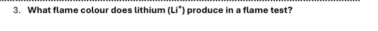 Solved: What flame colour does lithium (Li†) produce in a flame test ...