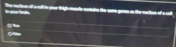 Solved: The mucius of a cell in your thigh muscle contains the same ...