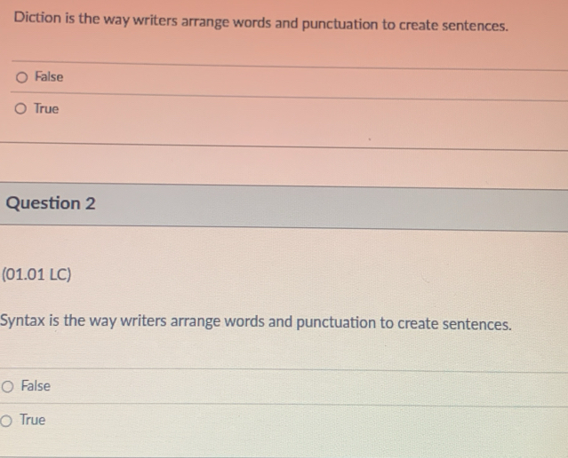 Solved: Diction is the way writers arrange words and punctuation to create sentences. False True ...