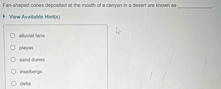 Solved: Fan-shaped cones deposited at the mouth of a canyon in a desert ...
