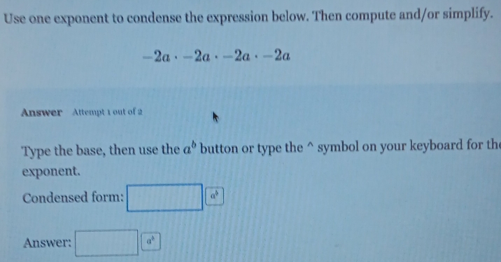 Solved: Use one exponent to condense the expression below. Then compute ...