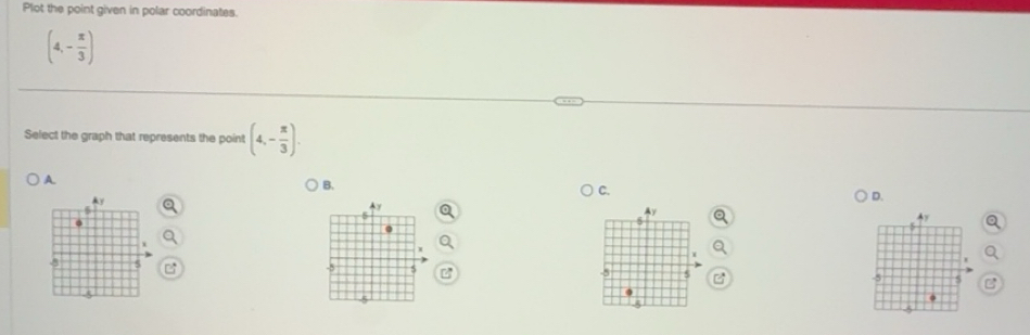 Solved: Plot the point given in polar coordinates. (4,- π /3 ) Select ...