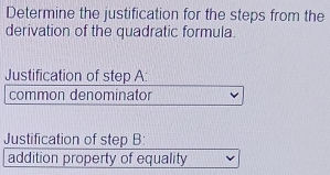 Solved: Determine the justification for the steps from the derivation of the quadratic formula ...